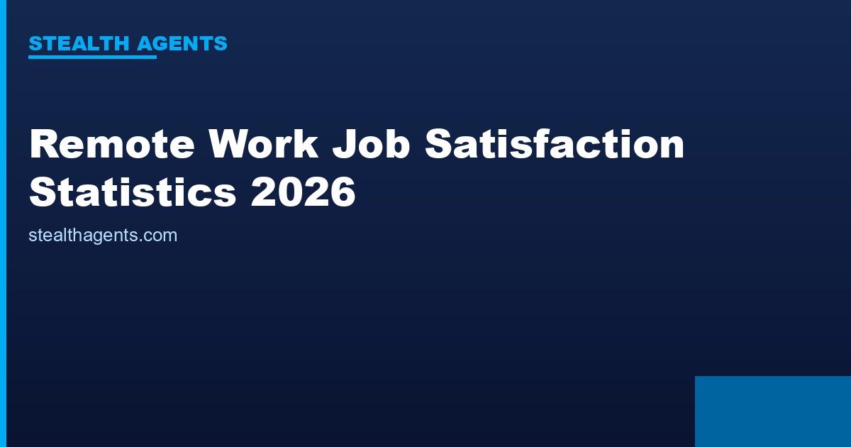 Remote Work Job Satisfaction Statistics | Stealth Agents
