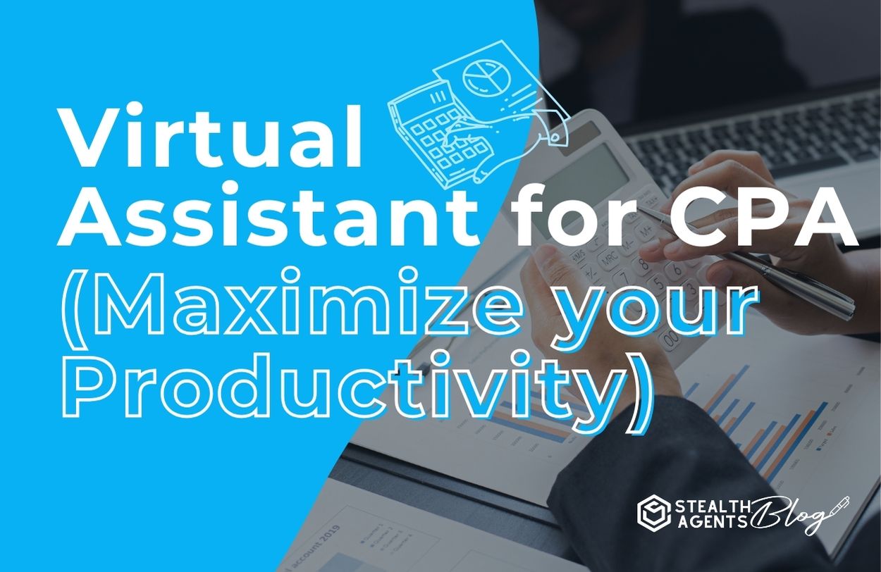 Virtual Assistant for CPA (Maximize your Productivity) - Stealth Agents