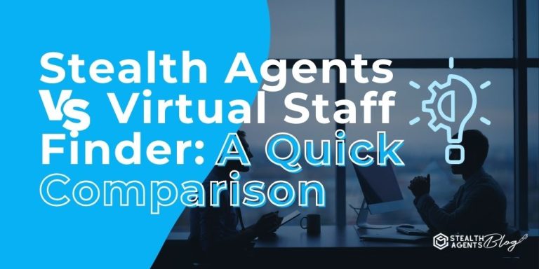 Stealth Agents vs Virtual Staff Finder – Quick Comparison - Stealth Agents