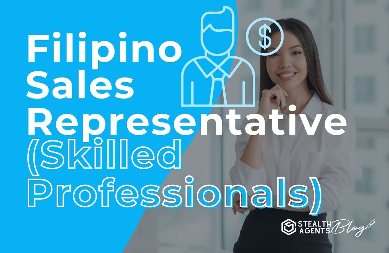 Filipino Sales Representative – Skilled Sales Experts - Stealth Agents