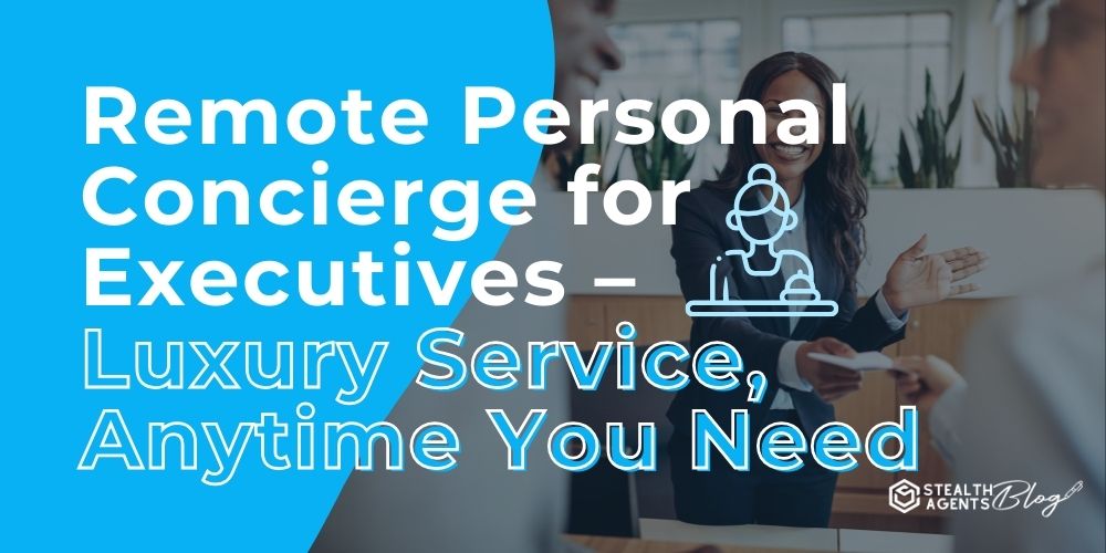 Personal Concierge for Executives – Luxury Help, Anytime