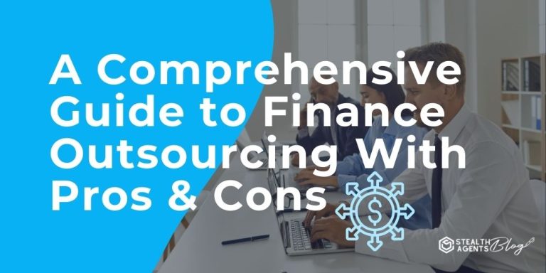 A Comprehensive Guide to Finance Outsourcing With Pros & Cons - Stealth ...