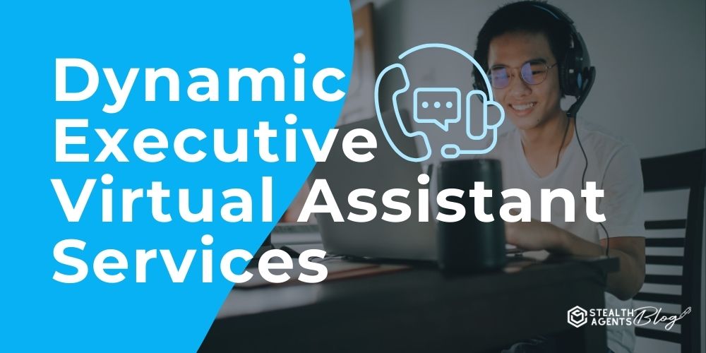 Dynamic Executive Virtual Assistant Services - Stealth Agents